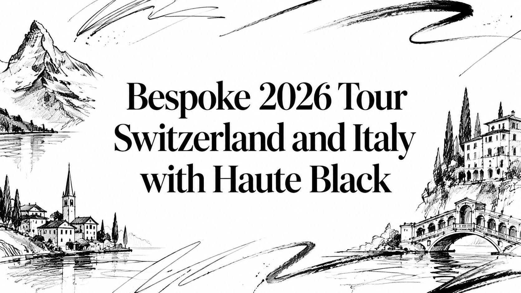 Bespoke 2026 Tour Switzerland and Italy with HauteBlack | HauteBlack